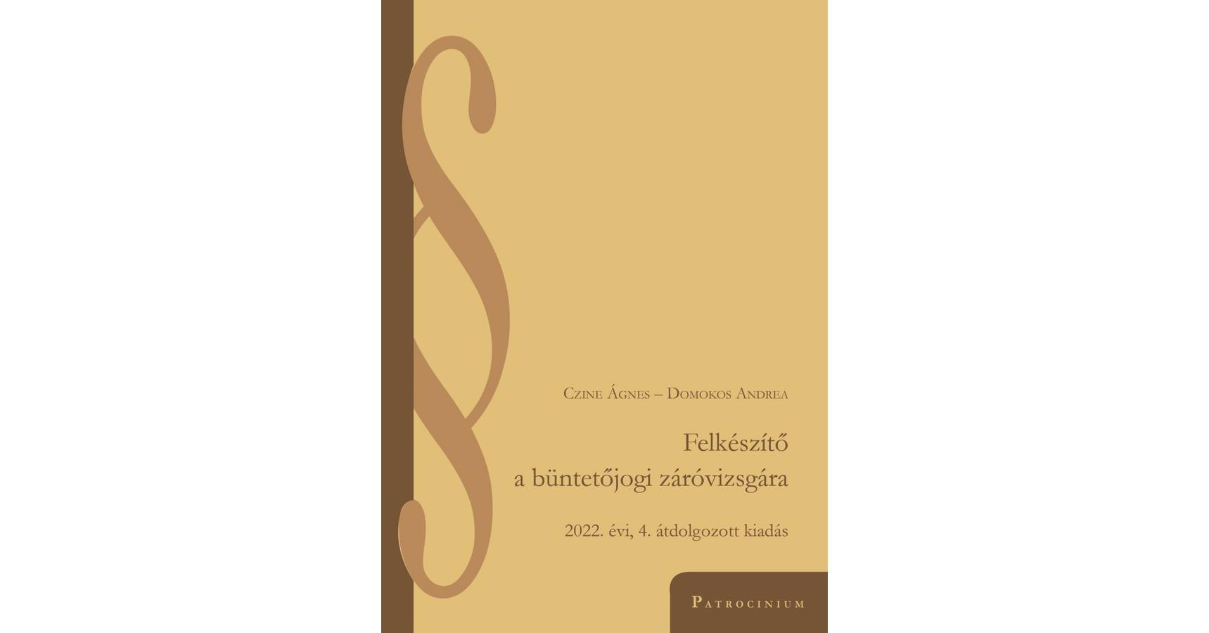 Czine Ágnes-Domokos Andrea : Felkészítő a büntetőjogi záróvizsgára 3 ...