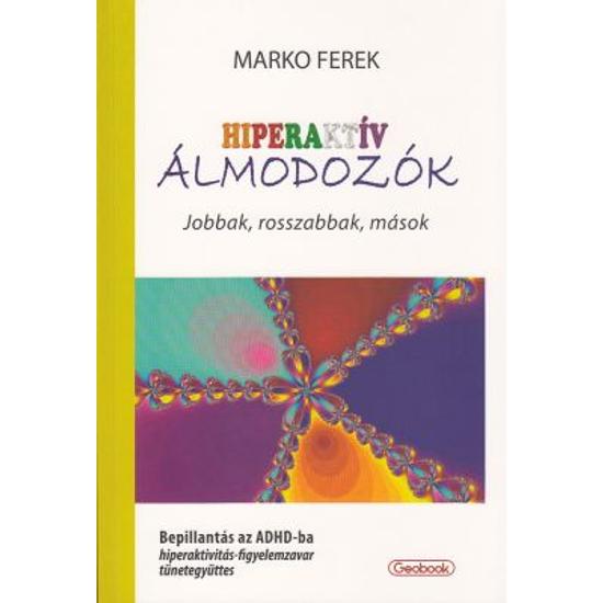 Marko Ferek: Hiperaktív álmodozók - Jobbak, rosszabbak, mások